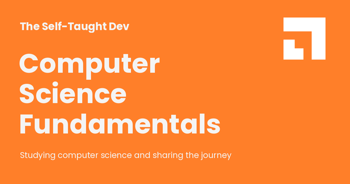 Computer Science Fundamentals - The Self-Taught Dev