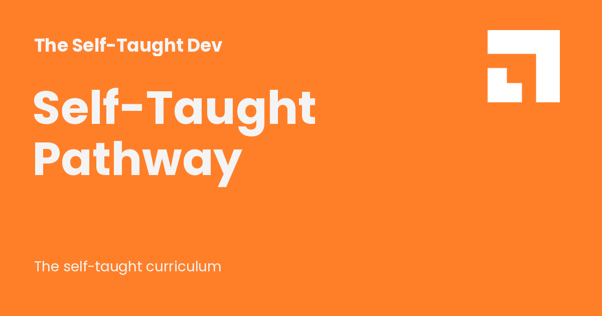 Self-Taught Pathway - The Self-Taught Dev